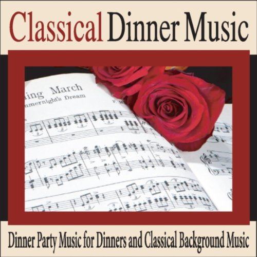 Play Classical Dinner Music: Dinner Party Music for Dinners and ...