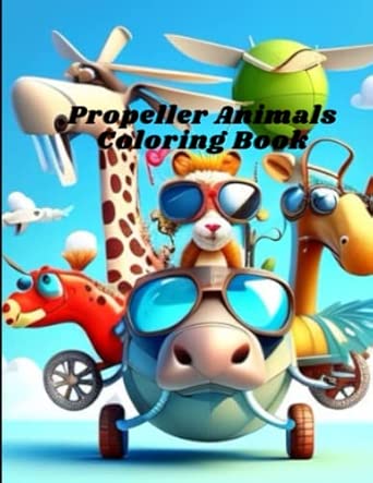 Propeller Animals Coloring Book: Color and Fly Your Favorite Animals ...