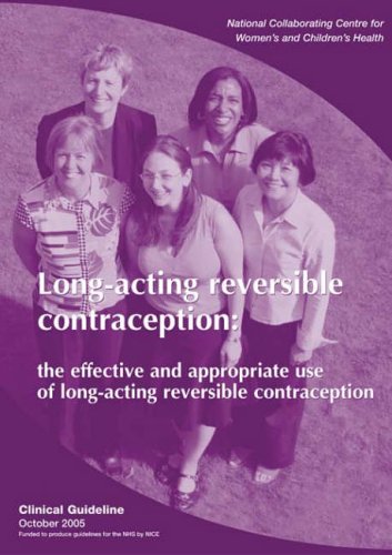 Long-acting Reversible Contraception: The Effective and Appropriate Use ...