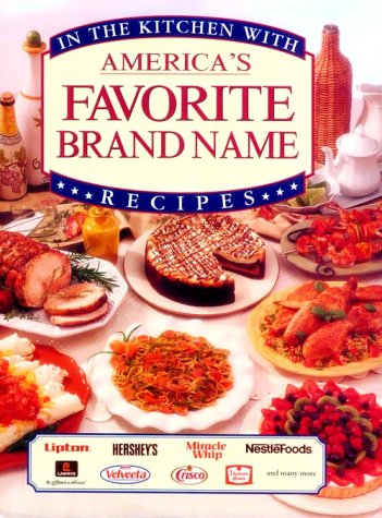 In the Kitchen With Americas Brand Name Recipes: In the Kitchen With ...