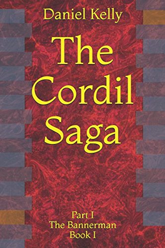 The Cordil Saga: The Bannerman (The Bannerman Book I): Kelly, Daniel ...