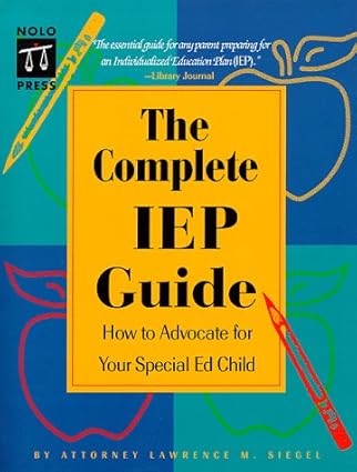 The Complete IEP Guide : How to Advocate for Your Special Ed. Child ...