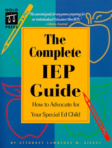 The Complete IEP Guide : How to Advocate for Your Special Ed. Child ...