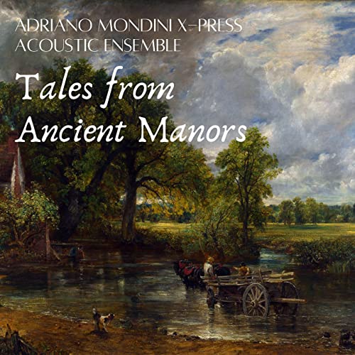 Écouter Tales from Ancient Manors (Acoustic Ensemble) par Adriano Mondini X-Press sur Amazon ...