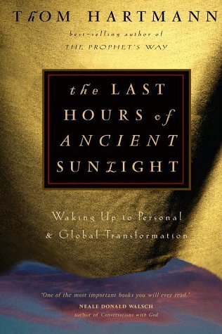By Thom Hartmann Last Hours Of Ancient Sunlight - Waking Up To Personal ...