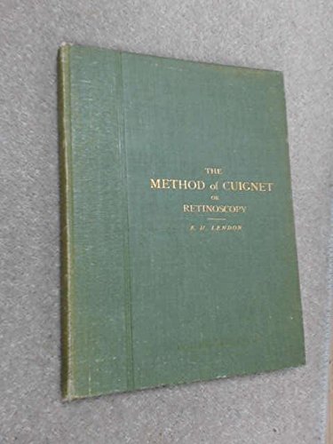 The Method of Cuignet : or Retinoscopy / by Edwin Harding Lendon, with ...