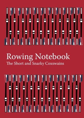 The Rowing Notebook: A Blank Notebook for Rowers and Rowing Coaches to ...