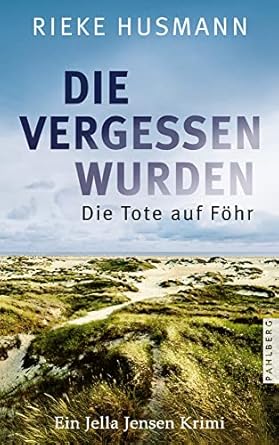 Die vergessen wurden: Die Tote auf Föhr (Jella Jensen) : Husmann, Rieke: Amazon.de: Bücher