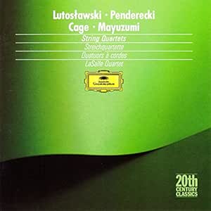John Cage, Witold Lutoslawski, Toshiro Mayuzumi, Krzysztof Penderecki, Lasalle Quartet ...