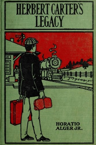 Herbert Carter's Legacy: Or, The Inventor's Son: Alger, Horatio ...