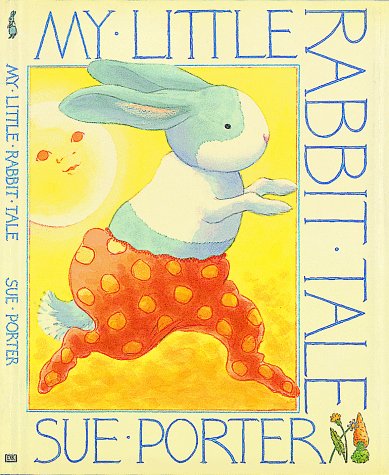 My Little Rabbit Tale: Porter, Sue: 9781564583390: Amazon.com: Books