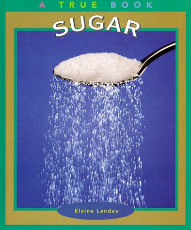 Sugar (True Books: Food and Nutrition): Landau, Elaine: 9780516210278 ...