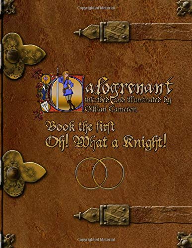 Calogrenant Book the First: Oh! What a Knight! (Volume 1): Cameron ...