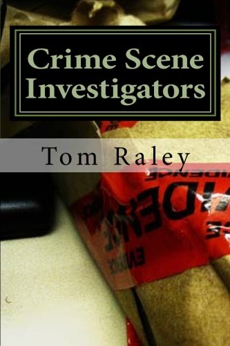 Crime Scene Investigators: Raley, Tom: 9781470117740: Amazon.com: Books
