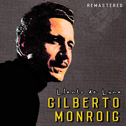 Amazon Music - Gilberto MonroigのLlanto de Luna (Remastered) - Amazon.co.jp