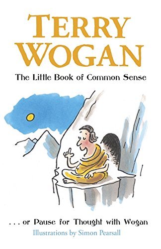 The Little Book of Common Sense: Or Pause for Thought with Wogan ...
