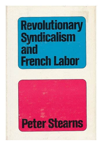 Revolutionary Syndicalism and French Labor: A Cause Without Rebels ...