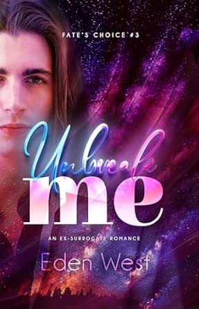 Unbreak Me: MM Surrogate Romance / Marriage Contract (Fate's Choice #3, Omegaverse, True Mates ...