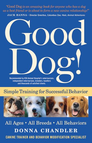 Good Dog!: Simple Training for Successful Behavior: Chandler, Donna ...