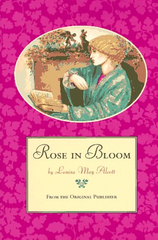 Rose in Bloom: A Sequel to Eight Cousins: Alcott, Louisa May ...