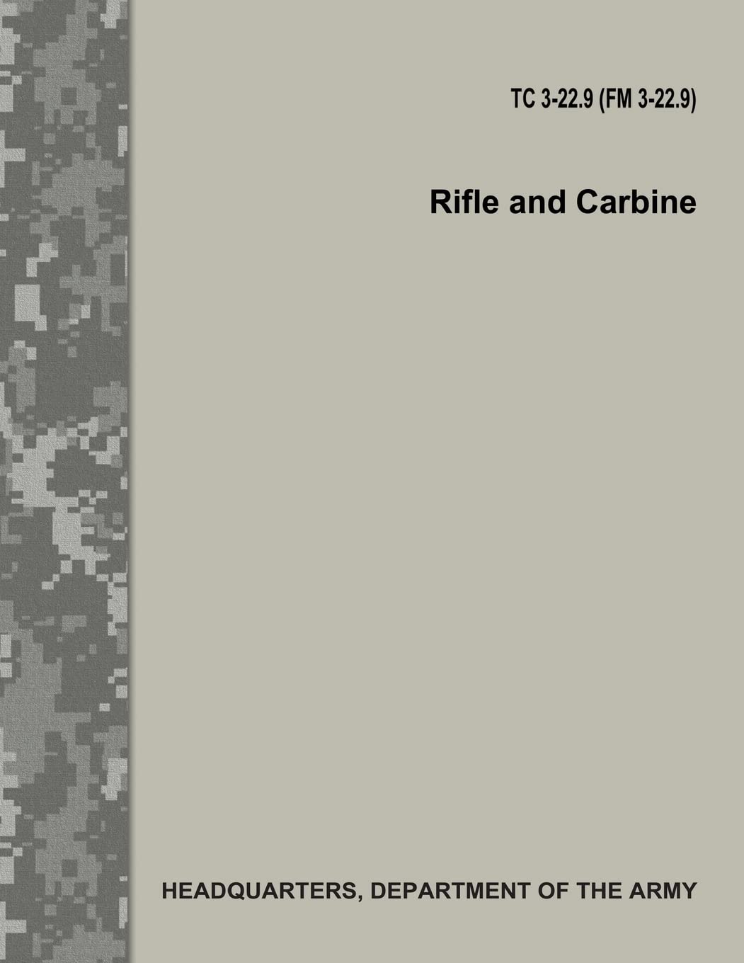 Rifle and Carbine (TC 3-22.9 / FM 3-22.9): Army, Department of the ...