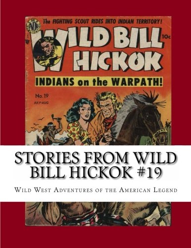 Stories From Wild Bill Hickok #19: Incredible Wild West Adventures of ...