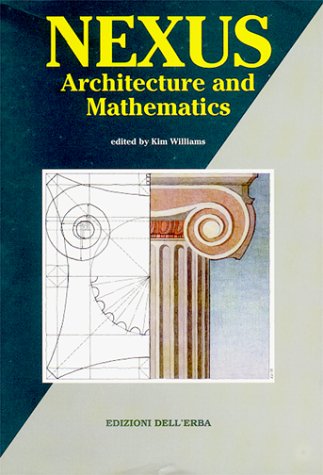 Nexus. Architecture and mathematics (Vol. 1) (Gli studi) : Williams, K ...