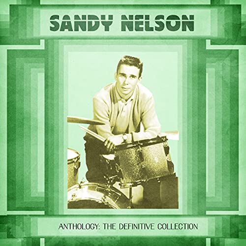 Anthology: The Definitive Collection (Remastered) by Sandy Nelson on ...