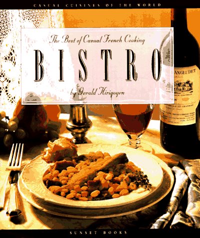 Bistro: The Best of Casual French Cooking (The Casual Cuisines of the ...