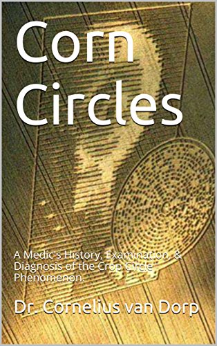 Corn Circles: A Medic's History, Examination, & Diagnosis of the Crop ...