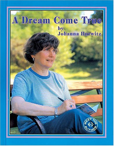 A Dream Come True (Meet the Author): Hurwitz, Johanna, Craine, Michael ...