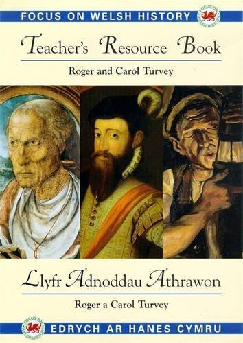 Focus on Welsh History Teacher's Resource Book : Turvey, Roger, Turvey ...