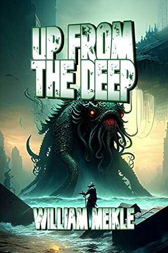 Amazon.com: Up From The Deep: Three Lovecraftian Stories (The William ...