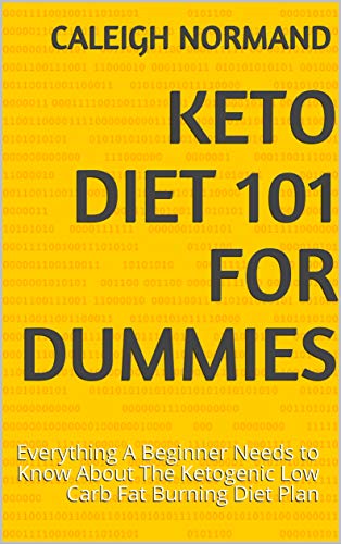 Keto Diet 101 For DUMMIES: Everything A Beginner Needs to Know About ...