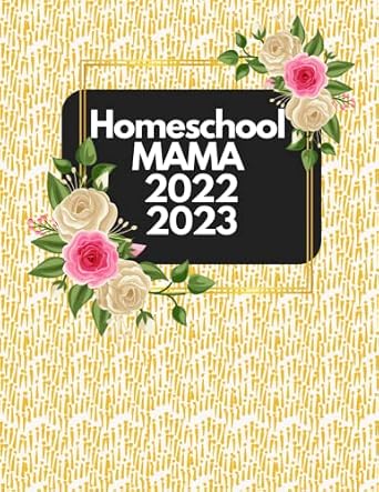 Homeschool Mama Planner 2022-2026: Academic Calendar Year 2022-2023 ...