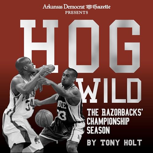 Hog Wild: The Razorbacks' Championship Season : Tony Holt: Amazon.in: Books