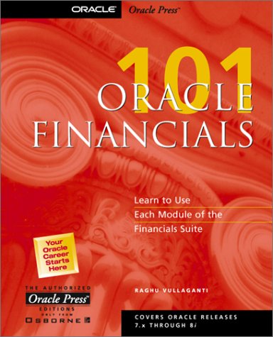Buy Oracle Financials 101: Learn to Use Each Module of the Financial ...