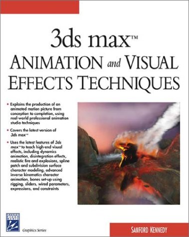 3ds max Animation and Visual Effects Techniques: Sanford Kennedy: 9781584502265: Amazon.com: Books