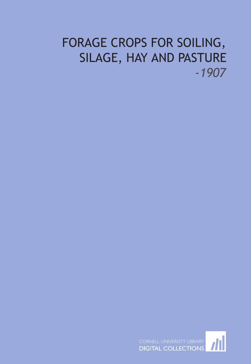 Amazon.com: Forage Crops for Soiling, Silage, Hay and Pasture: -1907: ...