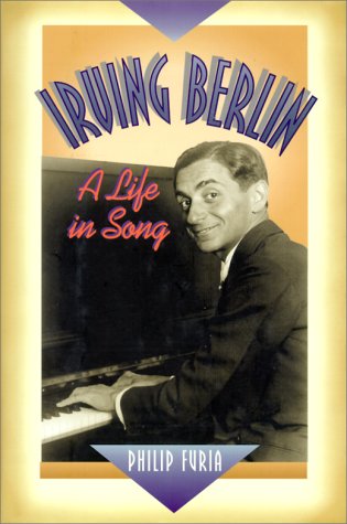 Irving Berlin: A Life in Song (The Companion Series): Furia, Philip ...