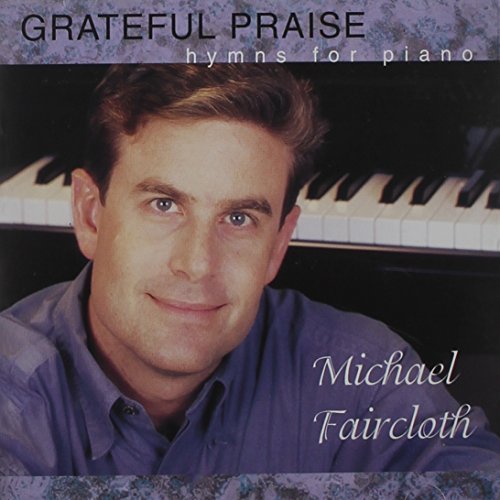 Michael Faircloth - Grateful Praise by Michael Faircloth (1998-06-01 ...