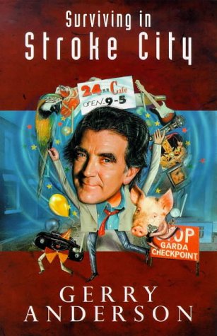 Surviving in Stroke City: Amazon.co.uk: Anderson, Gerry: 9780091800642 ...