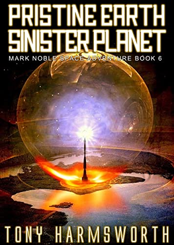 PRISTINE EARTH SINISTER PLANET: Mark Noble Space Adventure Book 6 eBook : Harmsworth, Tony ...