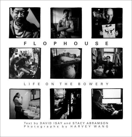 Flophouse: Life on the Bowery: Isay, David, Abramson, Stacy, Harvey Wang: 9780375503221: Amazon ...