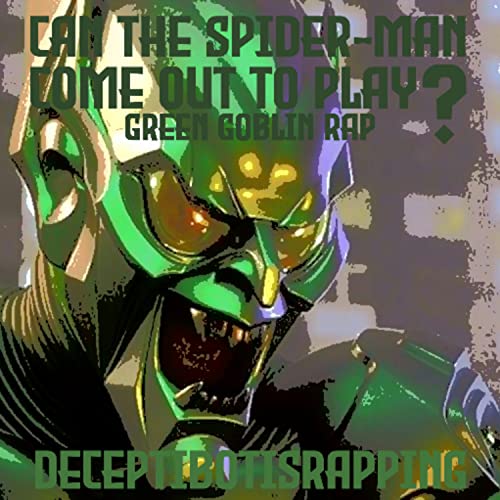 Can The Spider-Man Come Out To Play (Green Goblin Rap) de ...