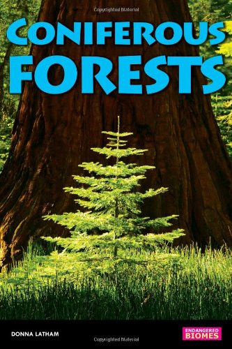 Coniferous Forests (Endangered Biomes): Latham, Donna: 9781936313549 ...