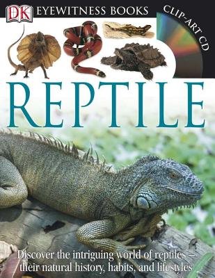 Reptile [With Clip-Art CD][DK EYEWITNESS REPTILE][Hardcover ...