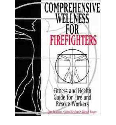 Comprehensive Wellness for Firefighters: Fitness and Health Guide for ...