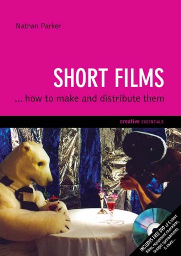 Short Films: ...And How to Make Them (Creative Essentials): Parker ...