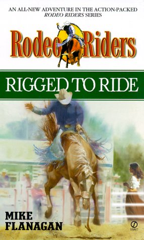 Rodeo Riders: Rigged to Ride: Flanagan, Mike: 9780451200334: Amazon.com ...